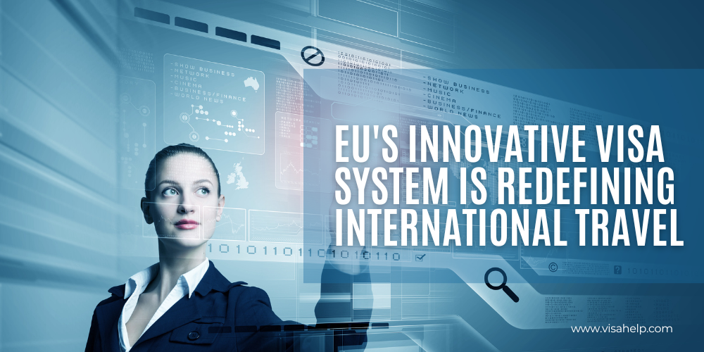 Digital Horizons: How the EU’s Innovative Visa System is Redefining ...