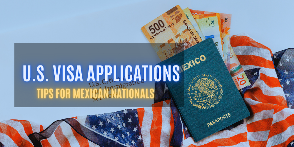 Your Essential Guide to U.S. Visa Applications: Tips for Mexican ...