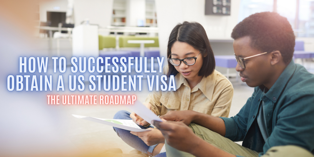 The Ultimate Roadmap: How to Successfully Obtain a US Student Visa | US ...