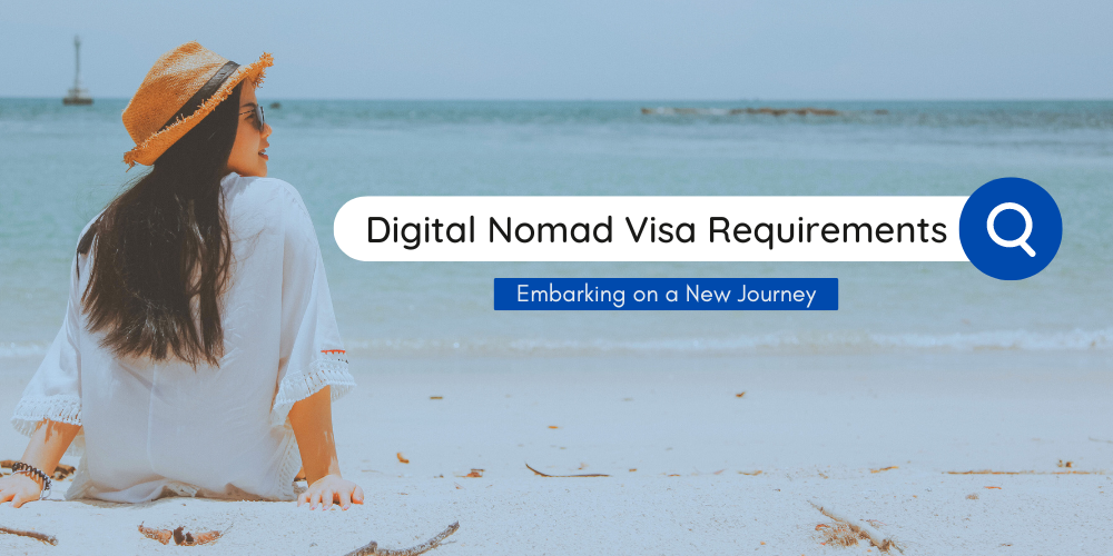 Digital Nomad Visas: Key Requirements for Your Next Journey | US Visa Help
