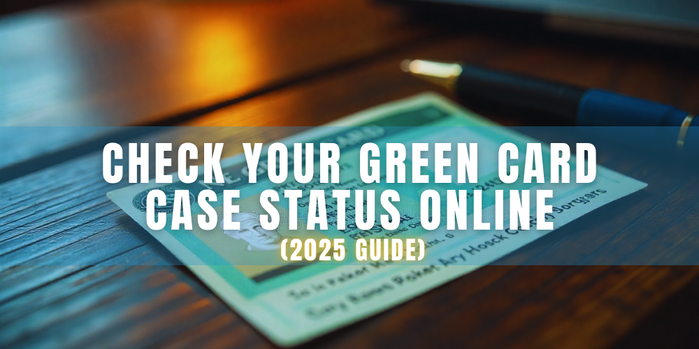 Easiest Way to Check Your Green Card Case Status Online (2025 Guide ...